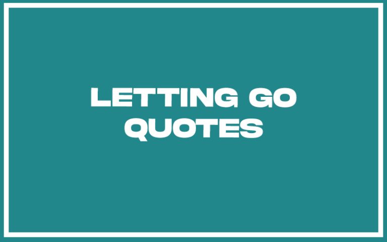 151 Best Letting Go Quotes (with Commentary) - Burning For Success