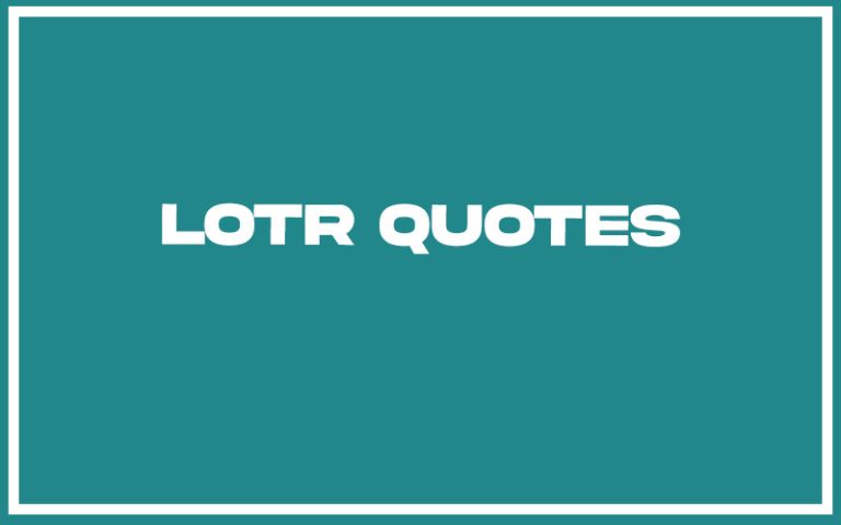 151 Best LotR Quotes (with Commentary) - Burning For Success