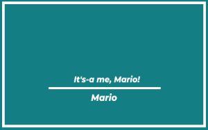 151 Best Super Mario Quotes (with Commentary) - Burning For Success