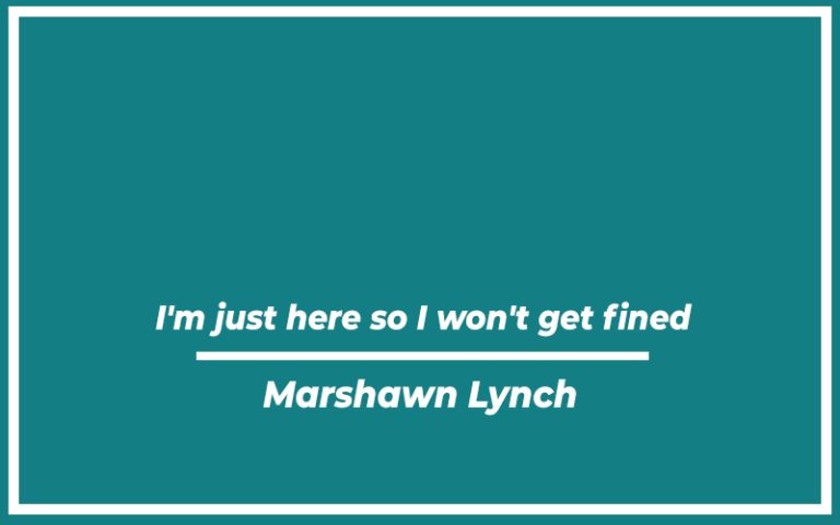 151 Best Marshawn Lynch Quotes (with Commentary) - Burning For Success