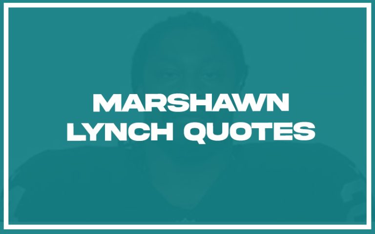 151 Best Marshawn Lynch Quotes (with Commentary) - Burning For Success