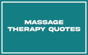 151 Best Massage Therapy Quotes (with Commentary) - Burning For Success