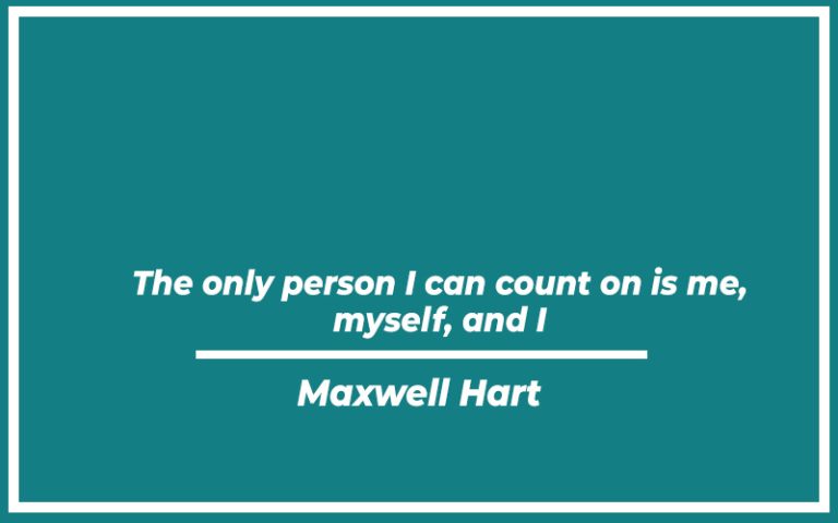 151 Best Me Myself And I Quotes (with Commentary) - Burning For Success