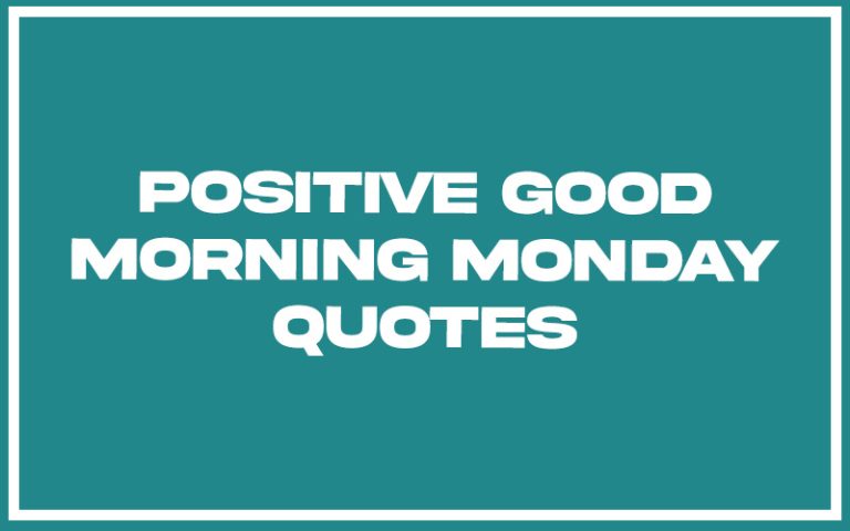 151 Best Positive Good Morning Monday Quotes (with Commentary ...