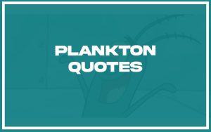 151 Best Plankton Quotes (with Commentary) - Burning For Success