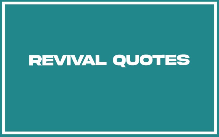 151 Best Revival Quotes (with Commentary) - Burning For Success