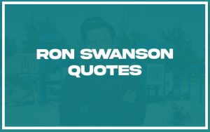 151 Best Ron Swanson Quotes (with Commentary) - Burning For Success