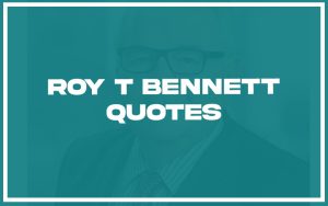 151 Best Roy T Bennett Quotes (with Commentary) - Burning For Success