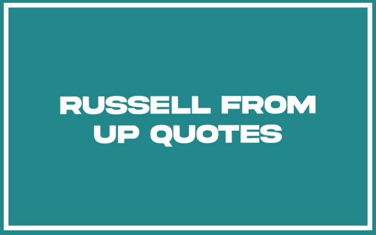 151 Best Russell From Up Quotes (with Commentary) - Burning For Success
