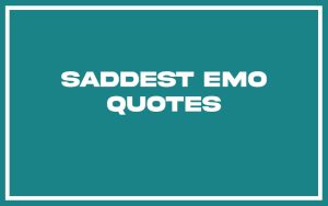 151 Best Saddest Emo Quotes (with Commentary) - Burning For Success