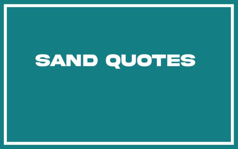 151 Best Sand Quotes (with Commentary) - Burning For Success