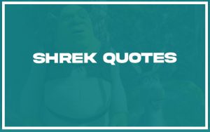 151 Best Shrek Quotes (with Commentary) - Burning For Success