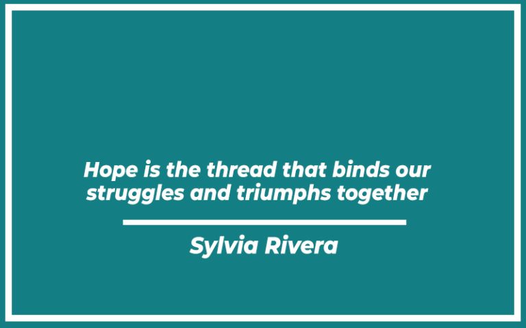 151 Best Sylvia Rivera Quotes (with Commentary) - Burning For Success