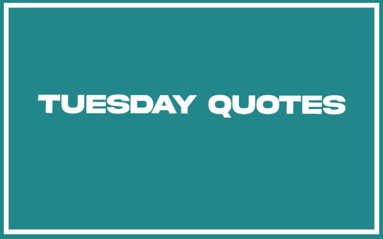 151 Best Tuesday Quotes (with Commentary) - Burning For Success