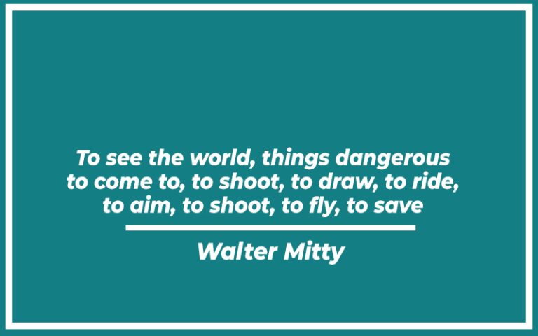 151 Best Walter Mitty Quotes (with Commentary) - Burning For Success
