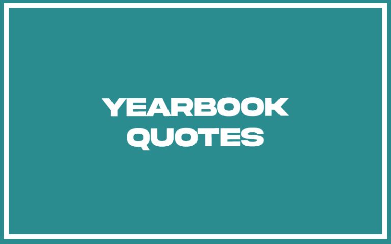 151 Best Yearbook Quotes (with Commentary) - Burning For Success