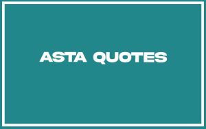 151 Best Asta Quotes (with Commentary) - Burning For Success
