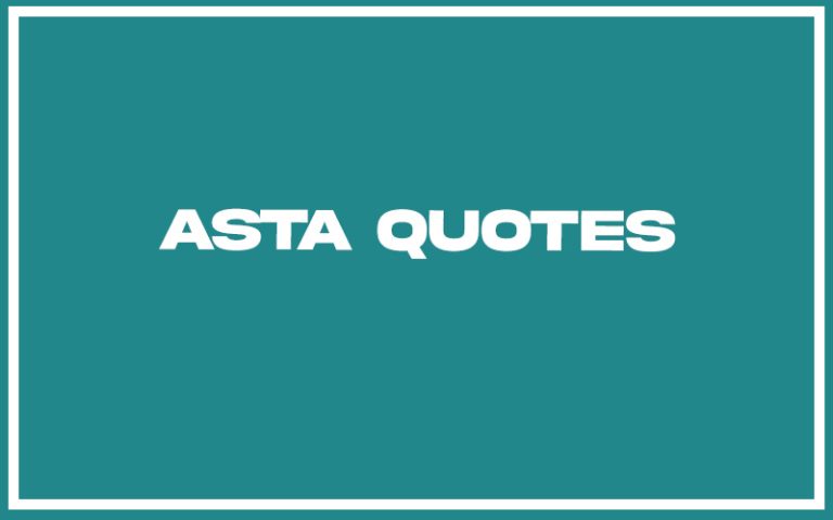 151 Best Asta Quotes (with Commentary) - Burning For Success