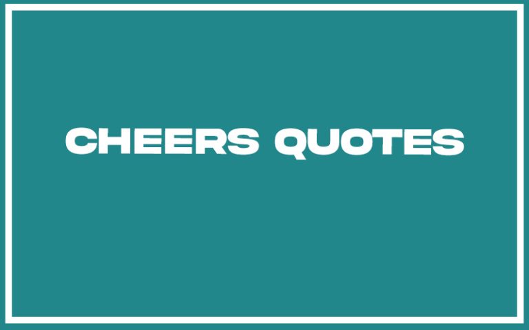 151 Best Cheers Quotes (with Commentary) - Burning For Success