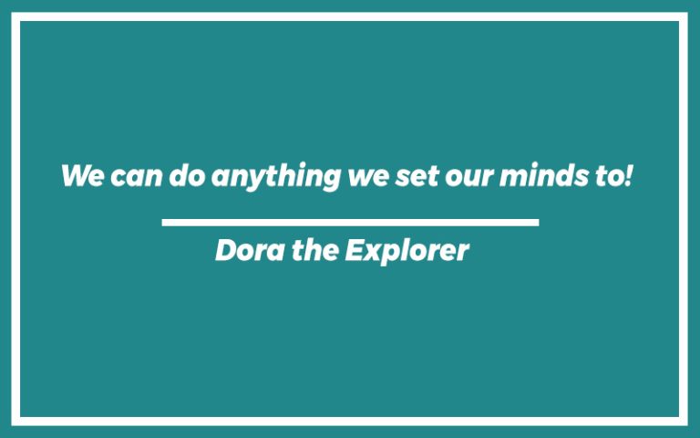 151 Best Dora The Explorer Quotes (with Commentary) - Burning For Success