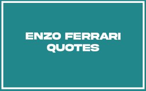 151 Best Enzo Ferrari Quotes (with Commentary) - Burning For Success