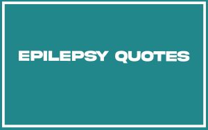 151 Best Epilepsy Quotes (with Commentary) - Burning For Success