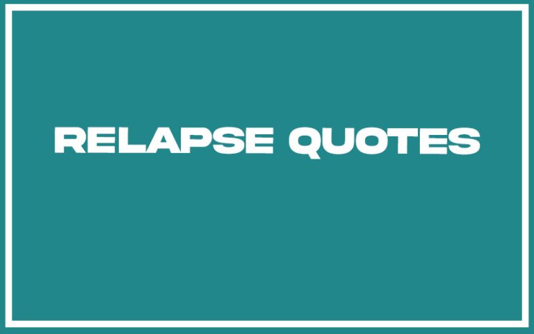151 Best Relapse Quotes (with Commentary) - Burning For Success
