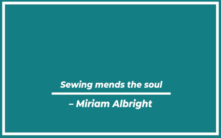 151 Best Sewing Quotes (with Commentary) - Burning For Success
