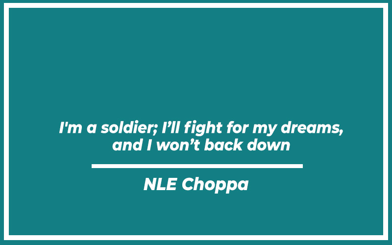 151 Best NLE Choppa Quotes (with Commentary) - Burning For Success