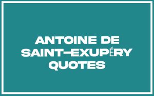 151 Best Antoine De Saint-Exupéry Quotes (with Commentary) - Burning ...