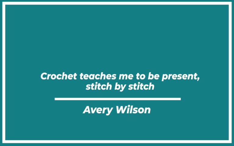 151 Best Crochet Quotes (with Commentary) - Burning For Success