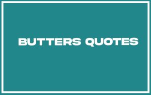 151 Best Butters Quotes (with Commentary) - Burning For Success