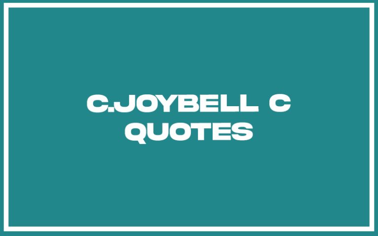 151 Best C. Joybell C Quotes (with Commentary) - Burning For Success