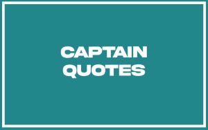 151 Best Captain Quotes (with Commentary) - Burning For Success