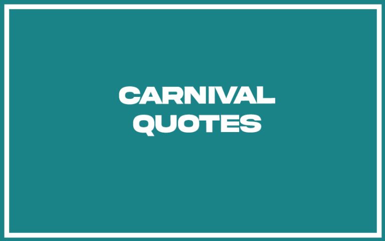 151 Best Carnival Quotes (with Commentary) - Burning For Success