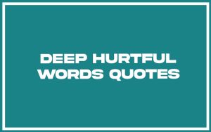 151 Best Deep Hurtful Words Quotes (with Commentary) - Burning For Success