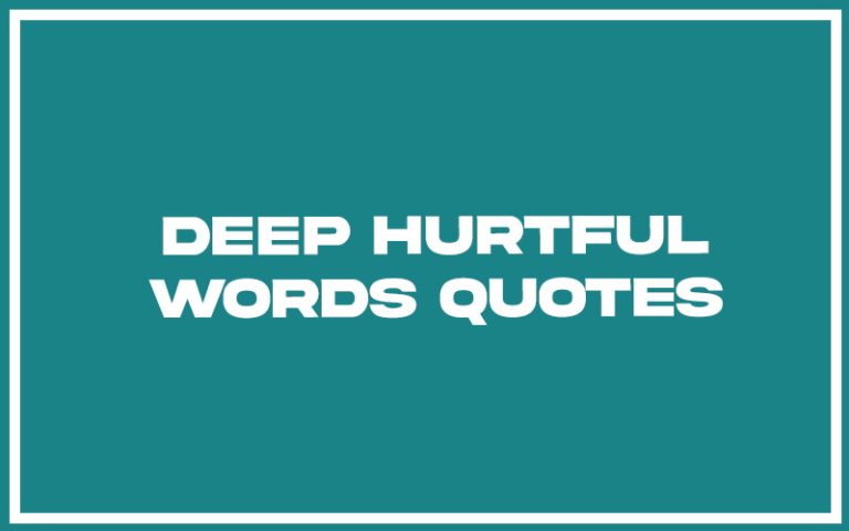 151 Best Deep Hurtful Words Quotes (with Commentary) - Burning For Success