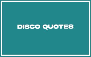 151 Best Disco Quotes (with Commentary) - Burning For Success