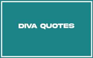 151 Best Diva Quotes (with Commentary) - Burning For Success