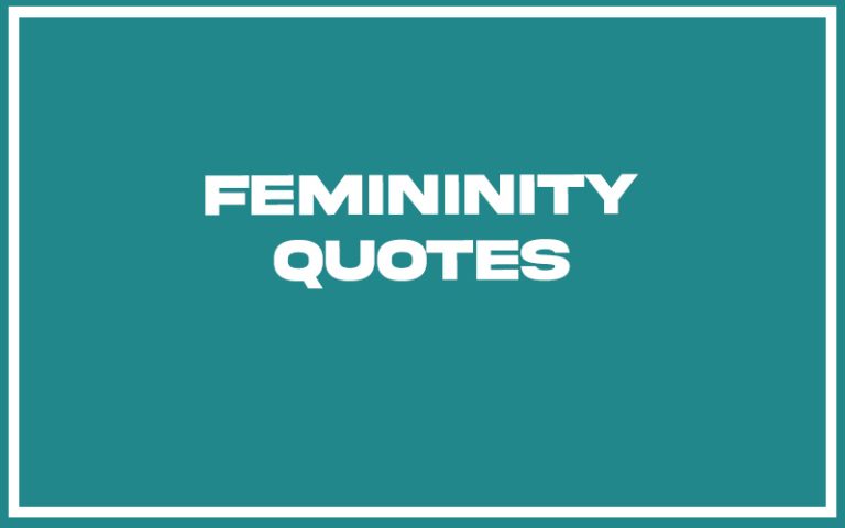 151 Best Femininity Quotes (with Commentary) - Burning For Success