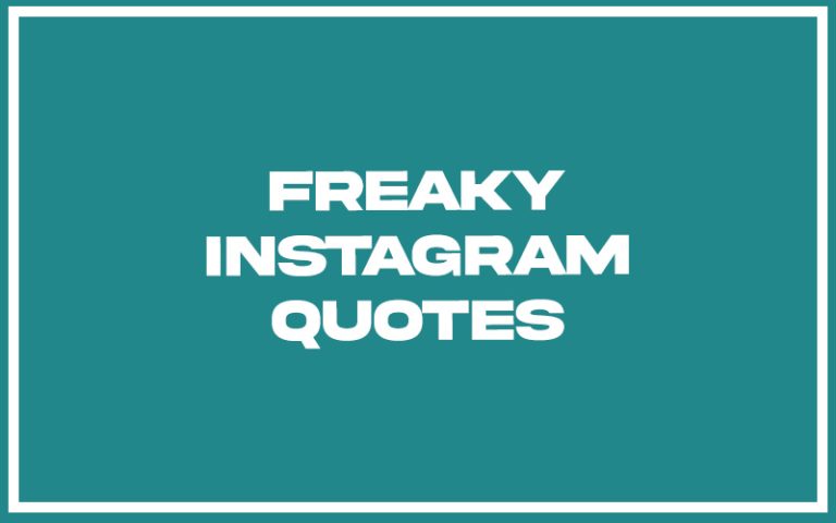 151 Best Freaky Instagram Quotes (with Commentary) - Burning For Success