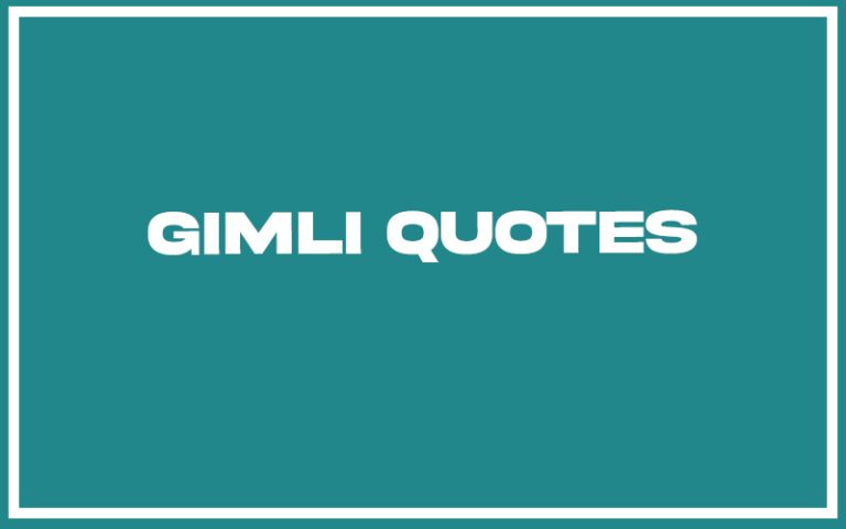 151 Best Gimli Quotes (with Commentary) - Burning For Success