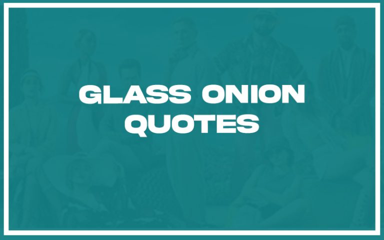 151 Best Glass Onion Quotes (with Commentary) - Burning For Success