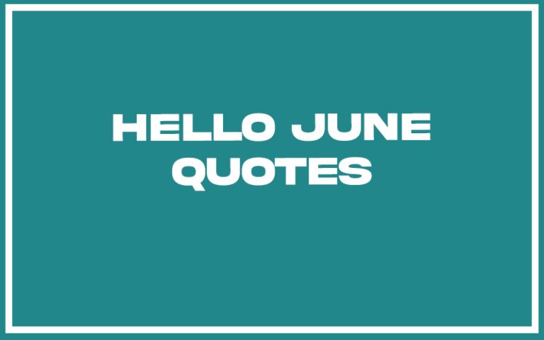 151 Best Hello June Quotes (with Commentary) - Burning For Success