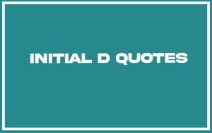 151 Best Initial D Quotes (with Commentary) - Burning For Success