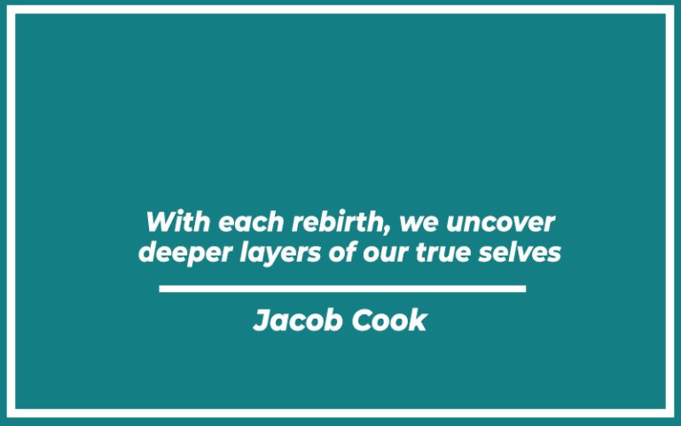 151 Best Quotes About Rebirth (with Commentary) - Burning For Success