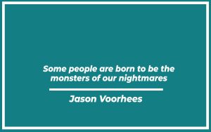 151 Best Jason Voorhees Quotes (with Commentary) - Burning For Success