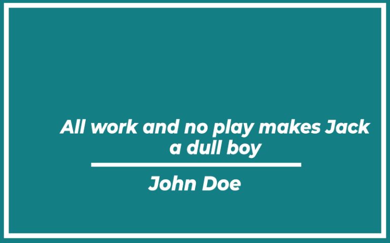 151 Best All Work And No Play Quotes (with Commentary) - Burning For ...