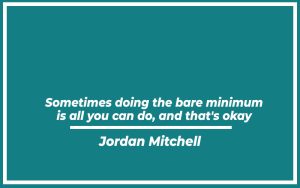 151 Best Bare Minimum Quotes (with Commentary) - Burning For Success