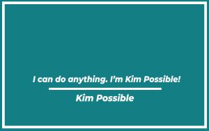 151 Best Kim Possible Quotes (with Commentary) - Burning For Success